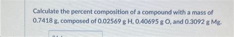 Solved Calculate The Percent Composition Of A Compound With Chegg