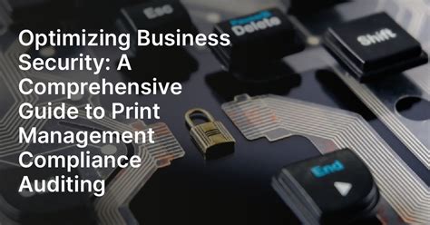 optimizing business security a comprehensive guide to print management