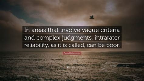 Daniel Kahneman Quote “in Areas That Involve Vague Criteria And