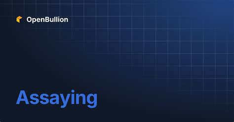 Assaying Openbullion