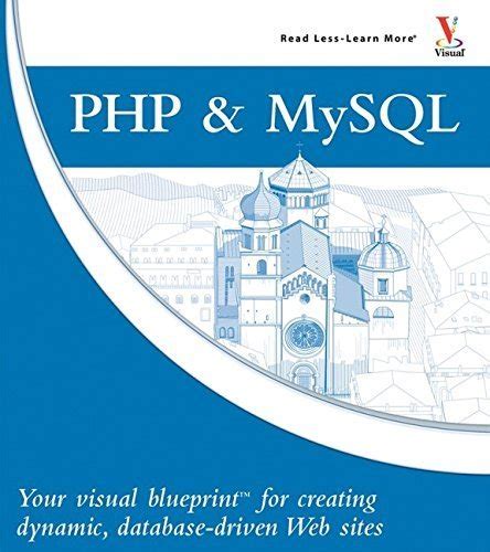 Php And Mysql Your Visual Blueprint For Creating Dynamic Database
