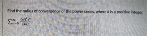 Solved Find The Radius Of Convergence Of The Power Series Chegg
