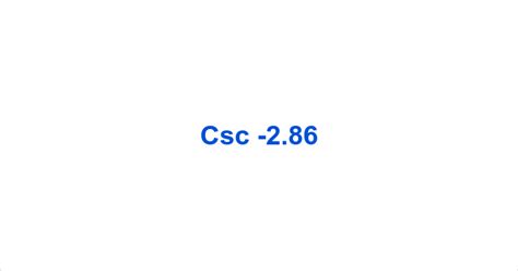 Csc 2 86 Csc Minus 2 86 Value What Is The Csc Of 2 86 Radians