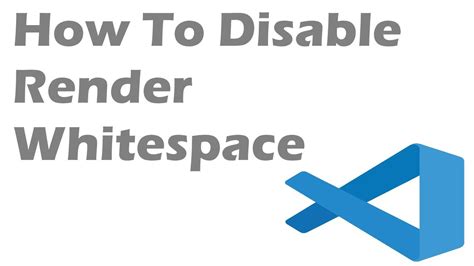 How To Disable Render Whitespace In Visual Studio Code YouTube