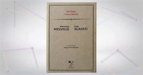 Un Libro Para Recomendar Bartleby El Escribiente De Herman Melville Infobae