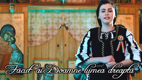 Andreea Bebeselea Facut Ai Doamne Lumea Dreapta Priceasna Youtube