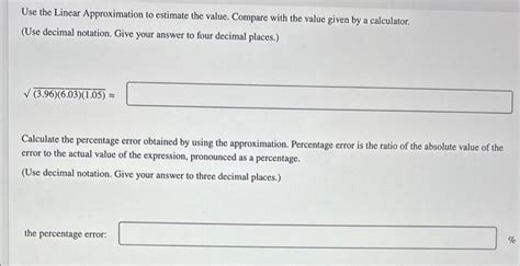 Solved Use The Linear Approximation To Estimate The Value