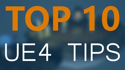 Top 10 Tips And Tricks For Ue4 Unreal Engine 4 Youtube
