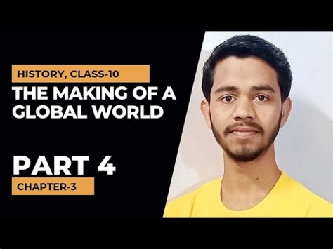 The Making Of A Global World Part 4 History Class 10 Chapter 4