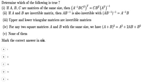 Video Solution Determine Which Of The Following Is True I If A B â‚¬ Are Matrices Of The