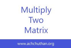 C Program To Multiply Two Matrix Using Multi Dimensional Arrays