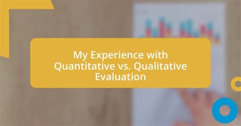 My Experience With Quantitative Vs Qualitative Evaluation • Za