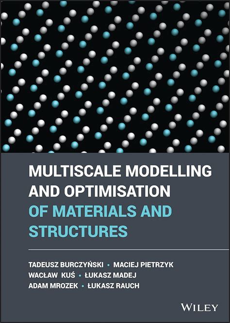 Multiscale Modelling And Optimisation Of Materials And Structures