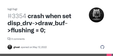Crash When Set Dispdrv Drawbuf Flushing 0 · Issue 3354 · Lvgllvgl · Github