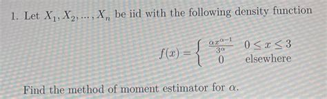 Solved 1 Let X1 X2 … Xn Be Iid With The Following Density