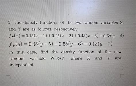 Solved The Density Functions Of The Two Random Variables X