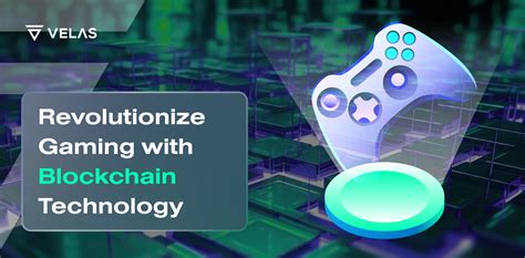blockchain for gaming and its industry impact velas blog
