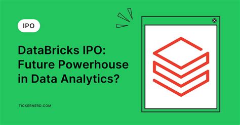Databricks Ipo Future Powerhouse In Data Analytics Ticker Nerd