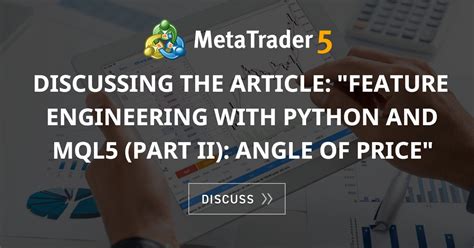 Discussing The Article Feature Engineering With Python And Mql5 Part Ii Angle Of Price