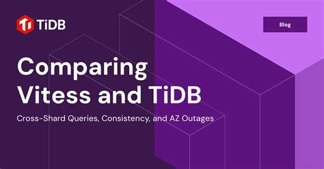 comparing vitess and tidb sharding consistency and more