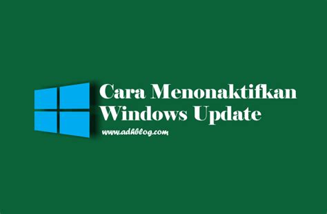 Cara Mematikan Windows Update Di Windows 8 10 PERMANEN Adh Blog
