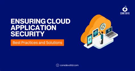 Ensuring Cloud Application Security: Best Practices and Solutions - Core Devs Ltd