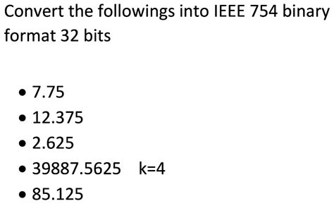 Solved Convert The Followings Into Ieee 754 Binary Format 32