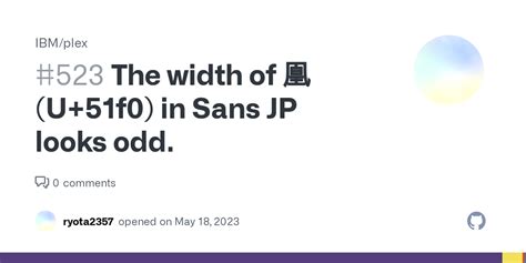 The Width Of 凰 U51f0 In Sans Jp Looks Odd · Issue 523 · Ibmplex