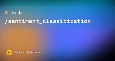 Leslliesentimentclassification · Hugging Face