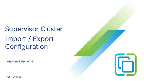 Supervisor Cluster Import And Export Configuration Vsphere 8 U2 Youtube