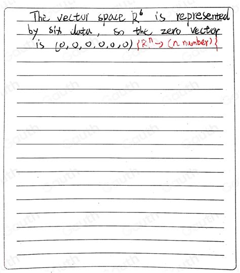 Solved Describe The Zero Vector The Additive Identity Of The Vector Space R 6 A 0 0 B 0