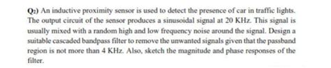 Solved Q An Inductive Proximity Sensor Is Used To Detect Chegg Com