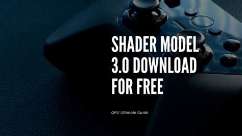 Shader Model 3 0 Download For Windows 10 Dasewriter