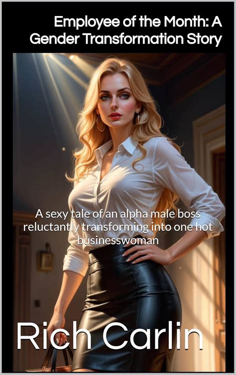 Employee Of The Month A Gender Transformation Story From Alpha Male To Sexy Businesswoman