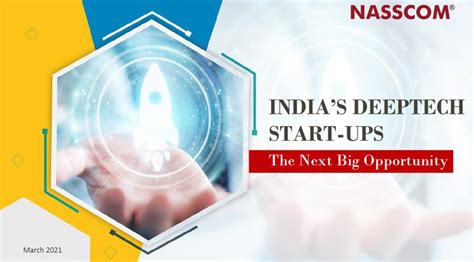 Indias Deeptech Start Ups The Next Big Opportunity Nasscom The