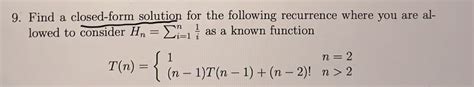 Solved Find A Closed Form Solution For The Following Chegg