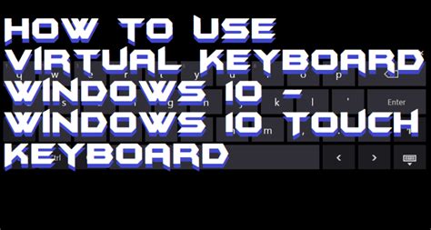 How To Use Virtual Keyboard Windows 10 Windows 10 Touch Keyboard