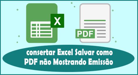 como consertar excel salvar como pdf não mostrando emissão