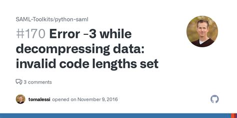 Error 3 While Decompressing Data Invalid Code Lengths Set · Issue