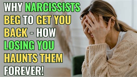 Why Narcissists Beg to Get You Back - How Losing You Haunts Them Forever! | NPD | Narcissism ...