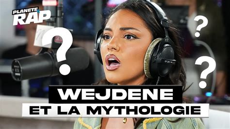 Wejdene Et La Mythologie Ça Fait 2 Planèterap Youtube