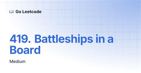 Battleships In A Board Go Leetcode