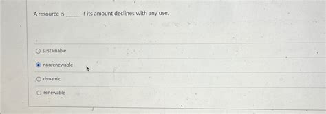 Solved A Resource Is Q ﻿if Its Amount Declines With Any