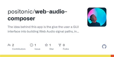 Github Positonic Web Audio Composer The Idea Behind This App Is The Give The User A Gui