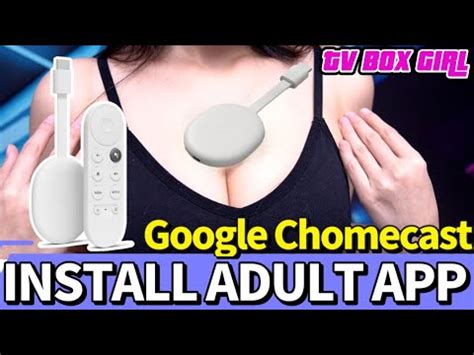 Step By Step Guide Installing Adult Apps On Your Google Chromecast