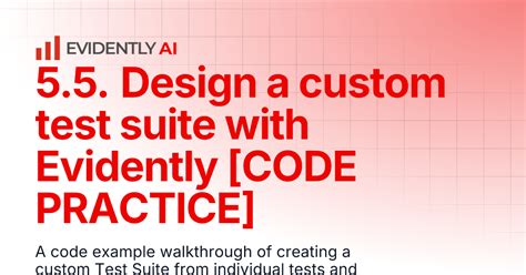 55 Design A Custom Test Suite With Evidently Code Practice
