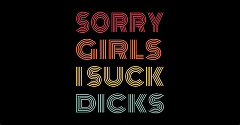Sorry Girls I Suck Dicks Offensive Adult Humor Offensive Adult Humor Posters And Art Prints