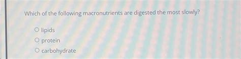 Solved Which Of The Following Macronutrients Are Digested