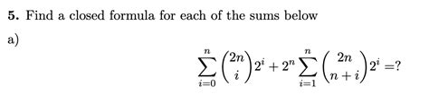 Solved 5 Find A Closed Formula For Each Of The Sums Below Chegg Com
