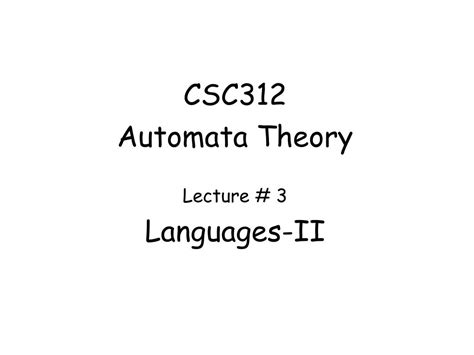 ppt csc312 automata theory lecture 3 languages ii powerpoint
